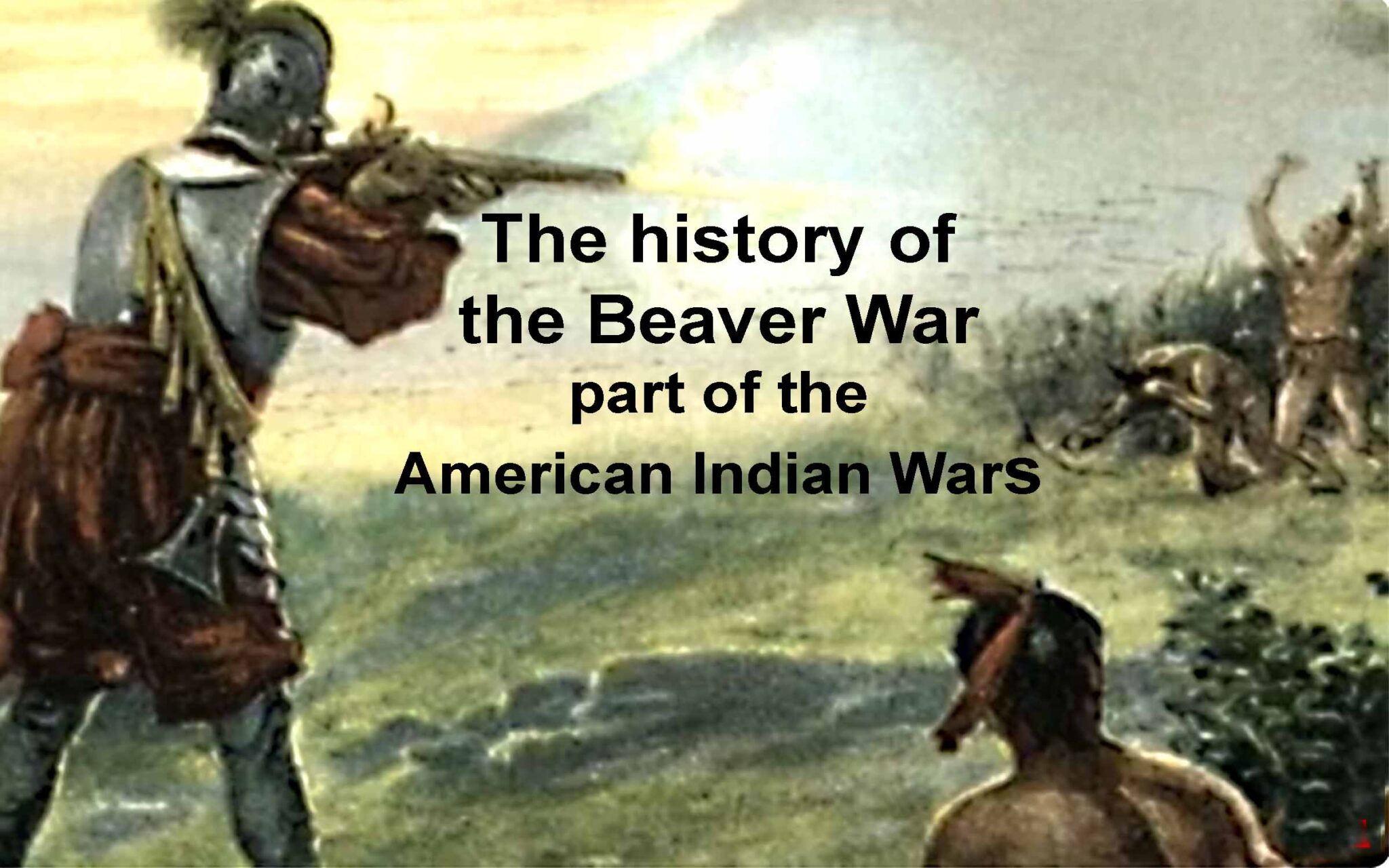 The history of the Beaver War, part of the American Indian Wars ...