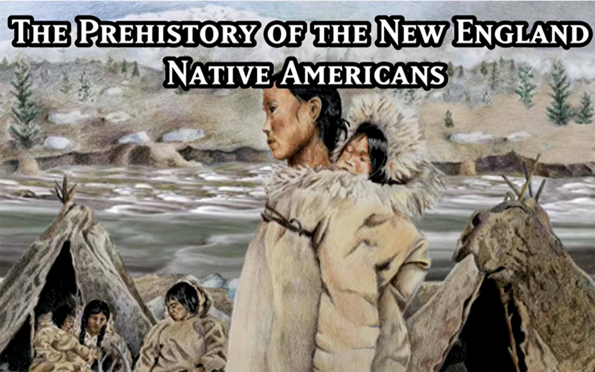 The Prehistory of the New England Native Americans – Sowams Heritage Area